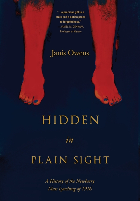Hidden in Plain Sight: A History of the Newberry Mass Lynching of 1916 ...