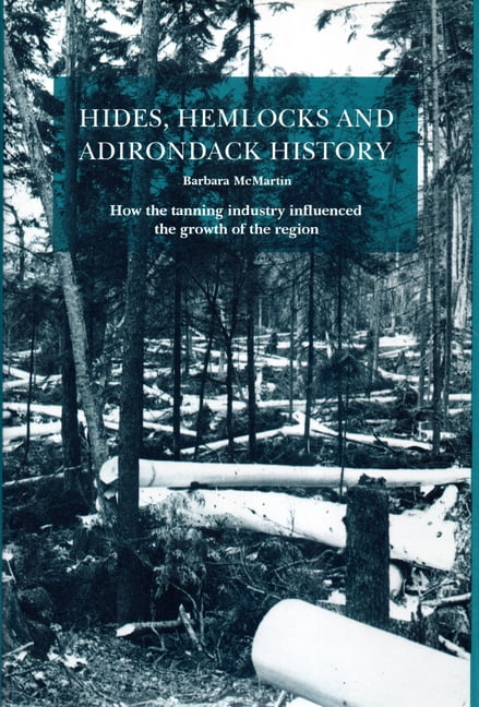 Hides, Hemlocks And Adirondack History : How the Tanning Industry ...