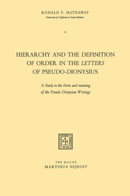 Hierarchy & Order in Pseudo-Dionysius Letters: Neoplatonism & Christian ...