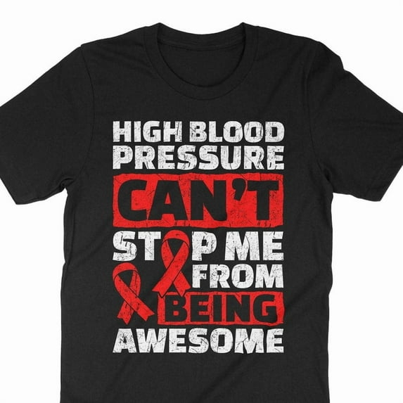 High Blood Pressure Can't Stop Me Shirt Hypertension Awareness Tee,for ...