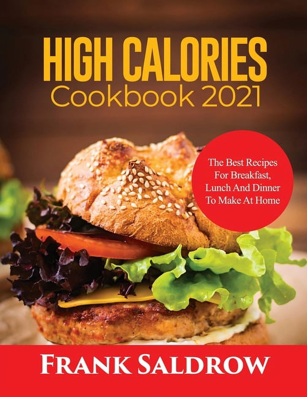 High Calories Cookbook 2021 : The Best Recipes for Breakfast, Lunch and ...
