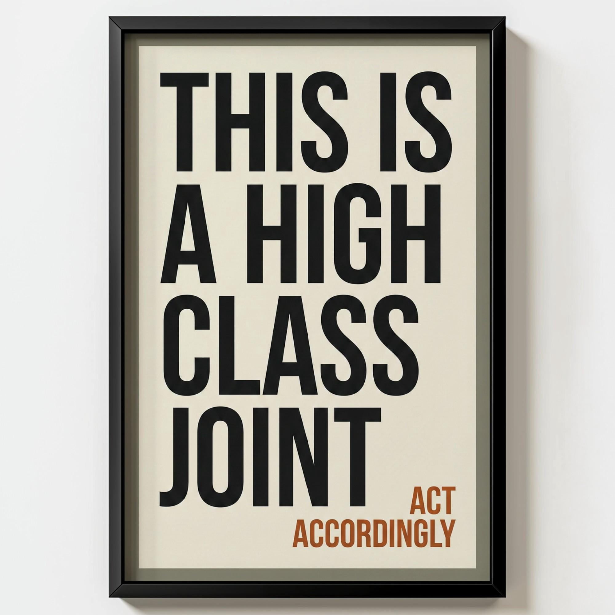 High Class Joint Act Accordingly Wall Art Print Bold Typography Decor ...