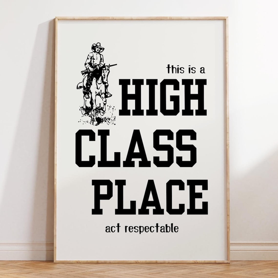 This Is A High Class Place Act Respectable Print Western Wall Art ...