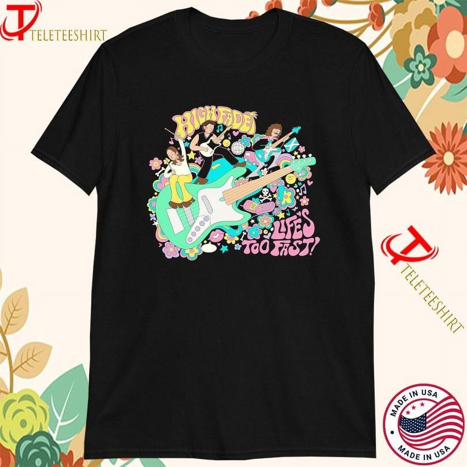 High Fade Band Lifes Too Fast 2024 T-shirts - Walmart.com