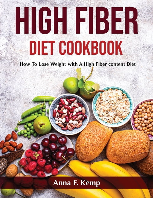 High Fiber Diet Cookbook : How To Lose Weight with A High Fiber content ...