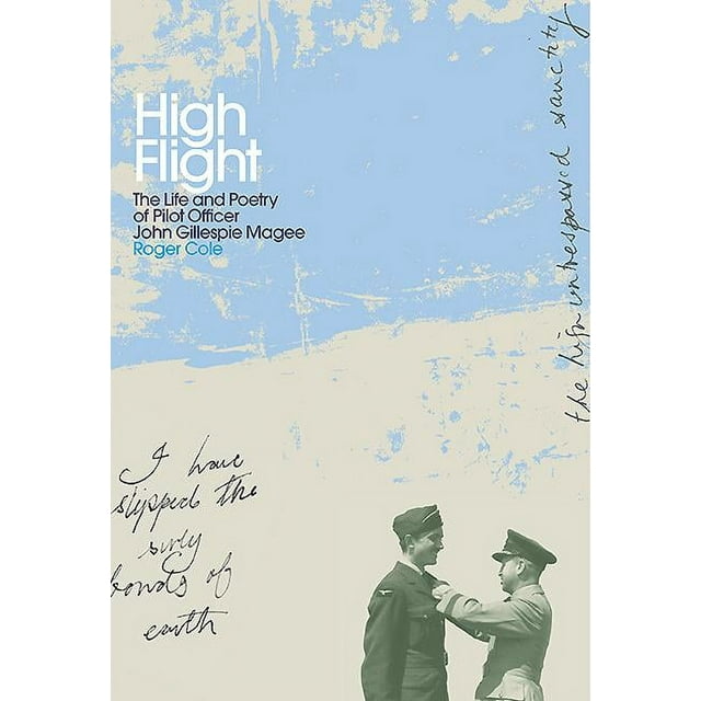 High Flight : The Life and Poetry of Pilot Officer John Gillespie Magee (Hardcover) - Walmart.com