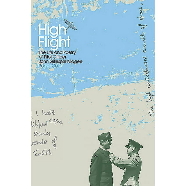 High Flight: The Life and Poetry of Pilot Officer John Gillespie Magee (Paperback) - Walmart.com