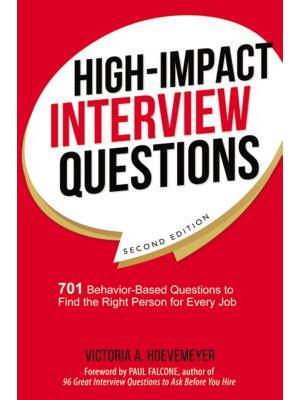 High-Impact Interview Questions: 701 Behavior-Based Questions to Find ...