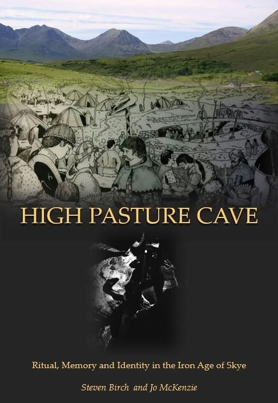 High Pasture Cave: Ritual, Memory and Identity in the Iron Age of Skye ...