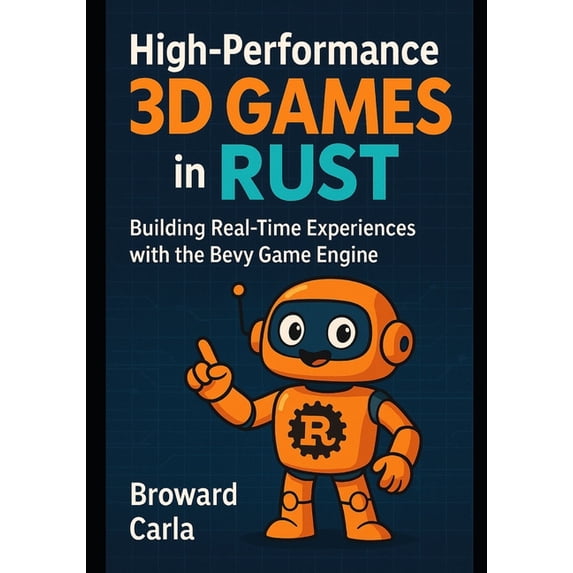 High-Performance 3D Games in Rust: Building Real-Time Experiences with ...