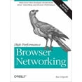 High Performance Browser Networking: What Every Web Developer Should Know about Networking and ...