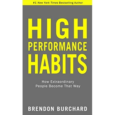 High Performance Habits: How Extraordinary People Become That Way ...