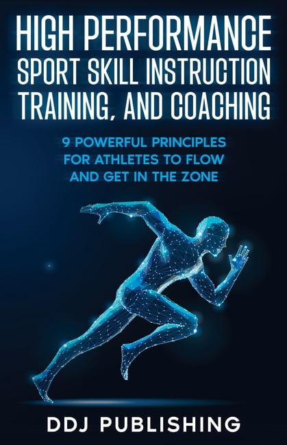 High Performance Sport Skill Instruction, Training, and Coaching. 9 ...