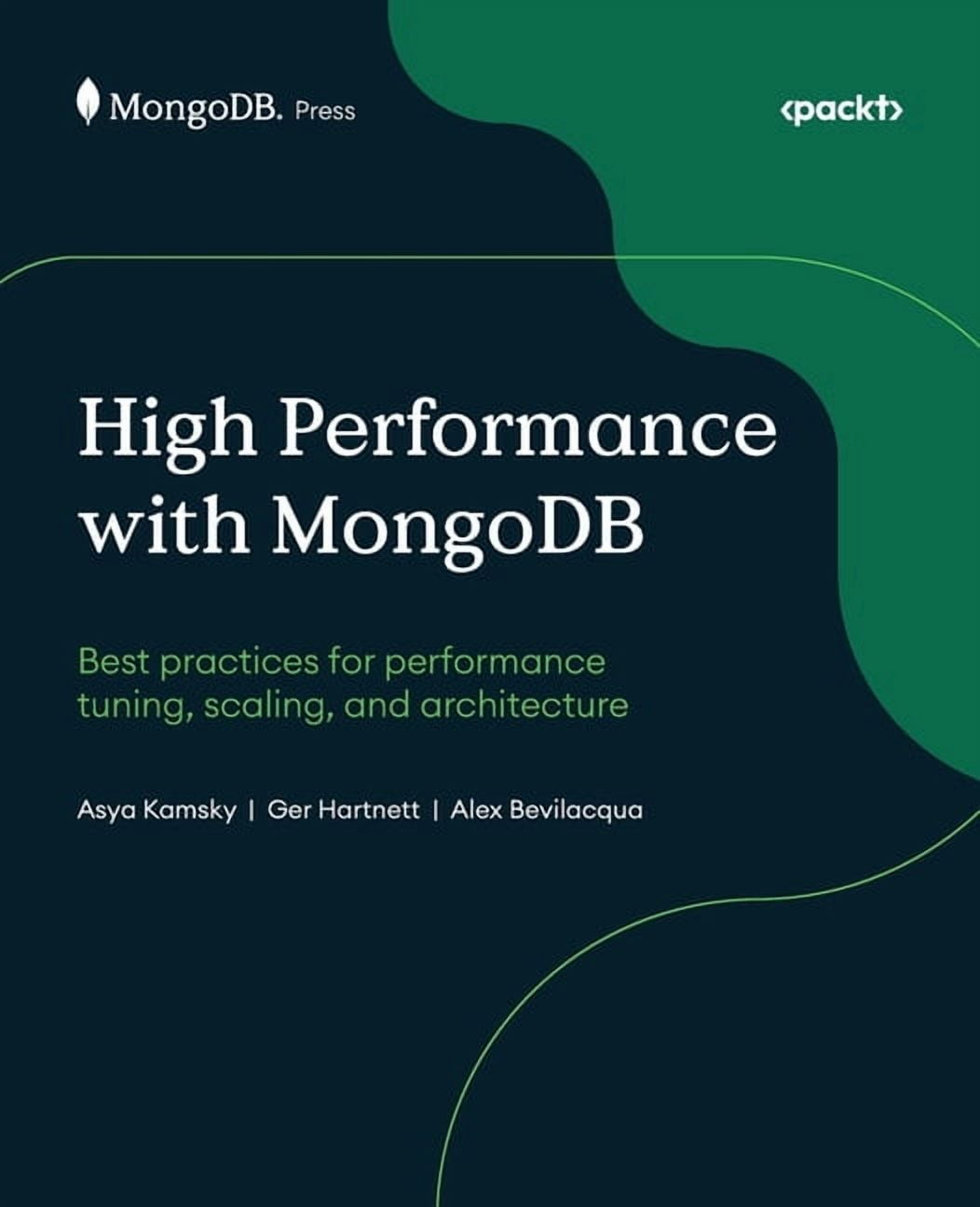 High Performance with MongoDB: Best practices for performance tuning, scaling, and architecture ...