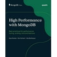 High Performance with MongoDB: Best practices for performance tuning, scaling, and architecture ...