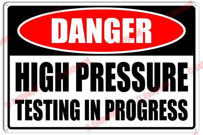 High Pressure Testing In Progress Caution Warning Notice Aluminum Metal ...
