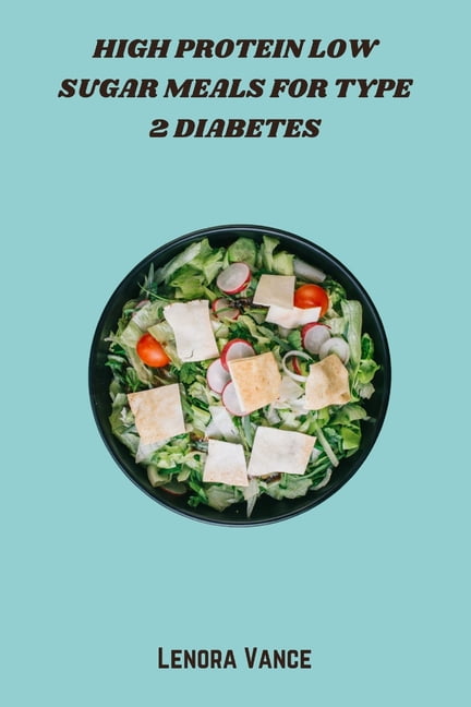 High Protein Low Sugar Meals for Type 2 Diabetes: Nutrient-Dense, Blood ...