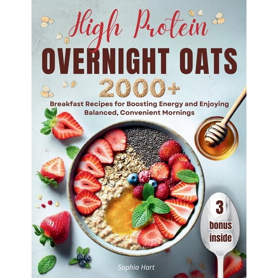 High Protein Overnight Oats: 2000+ breakfasts with easy, protein-packed ...