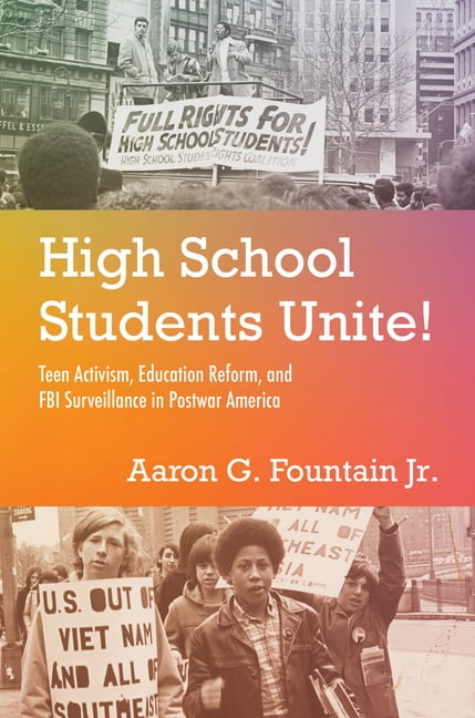 High School Students Unite!: Teen Activism, Education Reform, and FBI ...