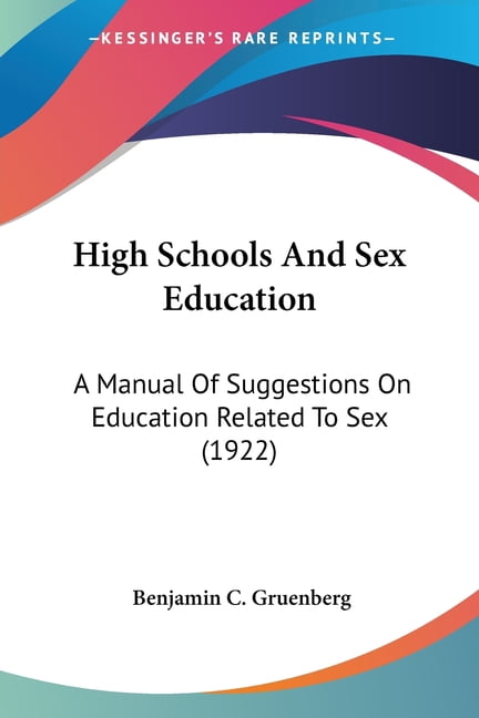 High Schools And Sex Education : A Manual Of Suggestions On Education ...