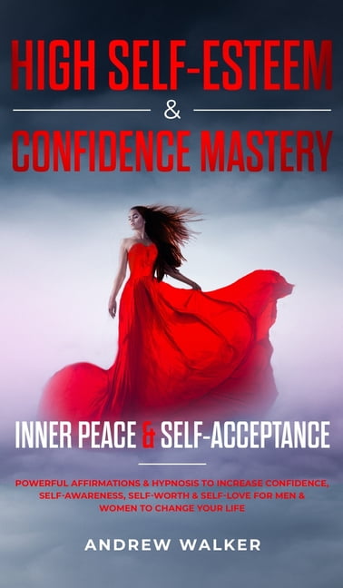 High Self-Esteem & Confidence Mastery: Inner Peace & Self Acceptance ...
