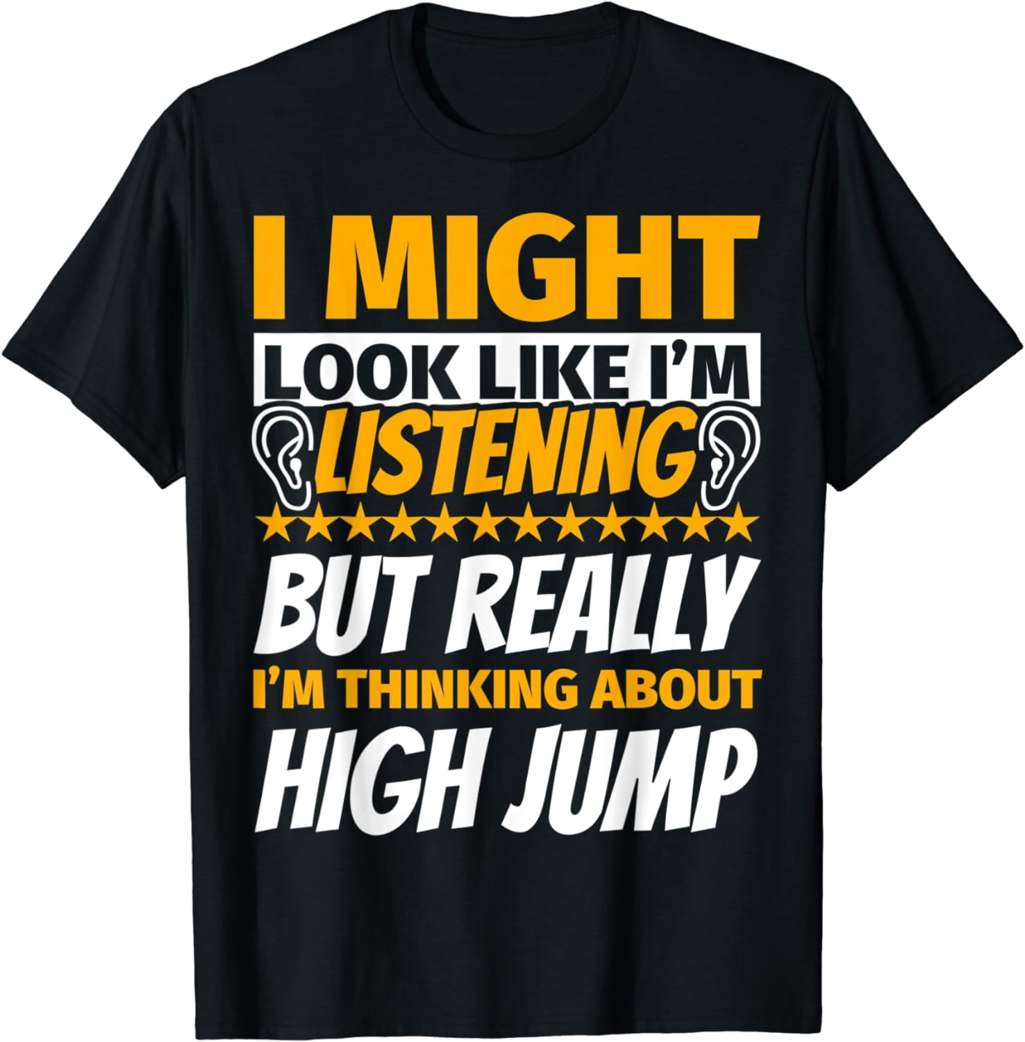 High jump Look Like I‘m Listening T-Shirt - Walmart.com