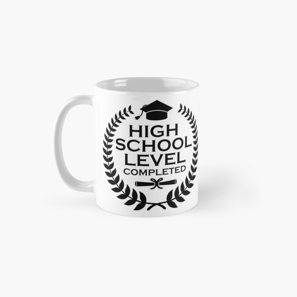 High school level completed Classic Mug - Walmart.com
