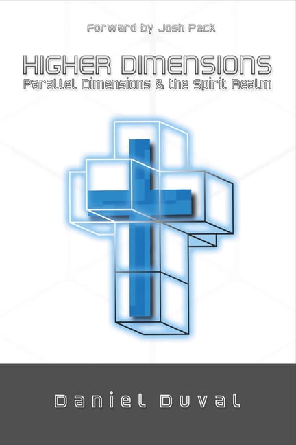 Higher Dimensions, Parallel Dimensions, and the Spirit Realm (Paperback ...