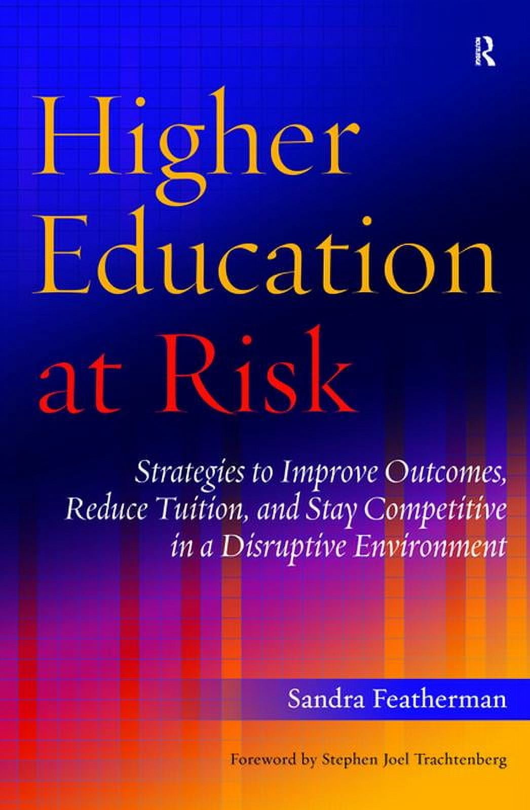 Higher Education at Risk: Strategies to Improve Outcomes, Reduce ...