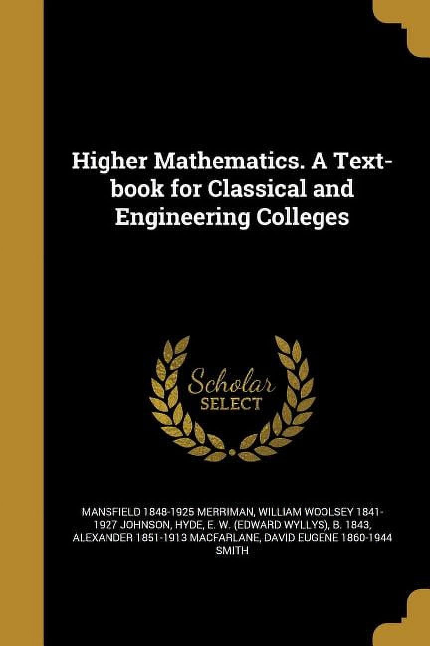 Higher Mathematics. A Text-book for Classical and Engineering Colleges ...
