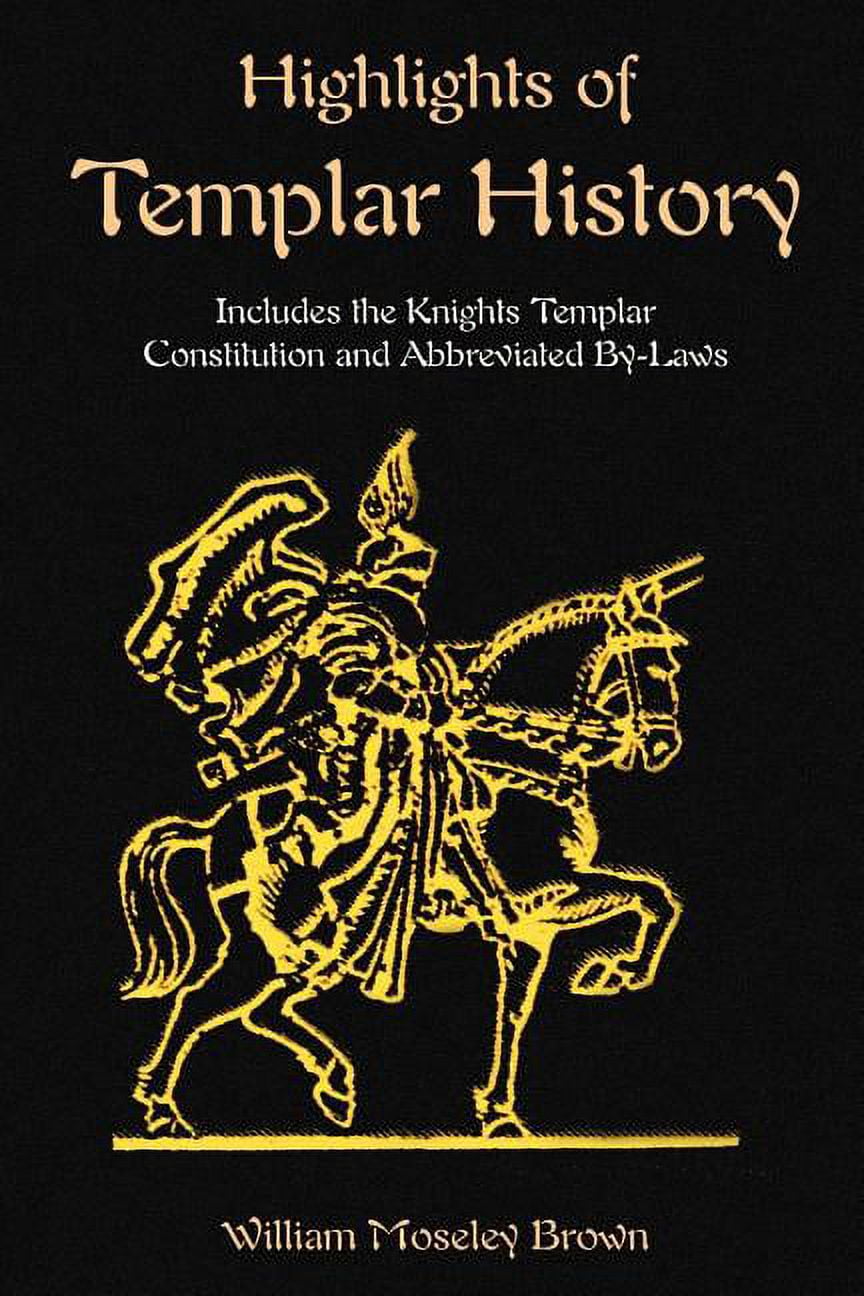Highlights of Templar History: Includes the Knights Templar ...