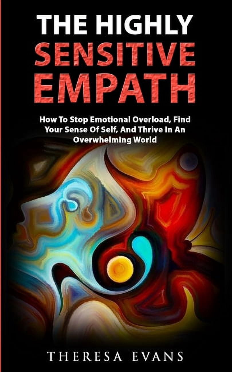 Highly Sensitive Empath : How to Stop Emotional Overload, Find Your ...