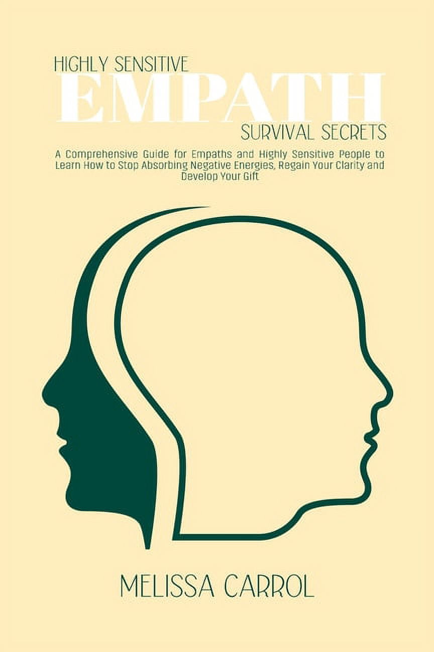Highly Sensitive Empath Survival Secrets: A Comprehensive Guide for ...