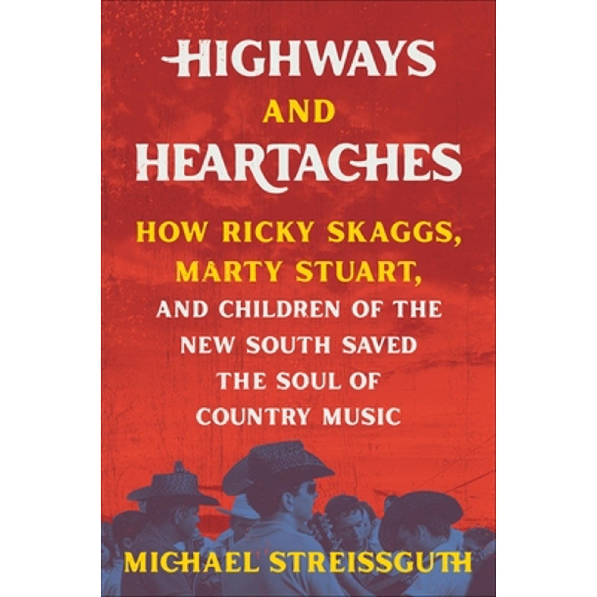 Pre-Owned Highways and Heartaches: How Ricky Skaggs, Marty Stuart, and Children of the New South ...