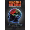 Hijacking the Brain : How Drug and Alcohol Addiction Hijacks Our Brains ...