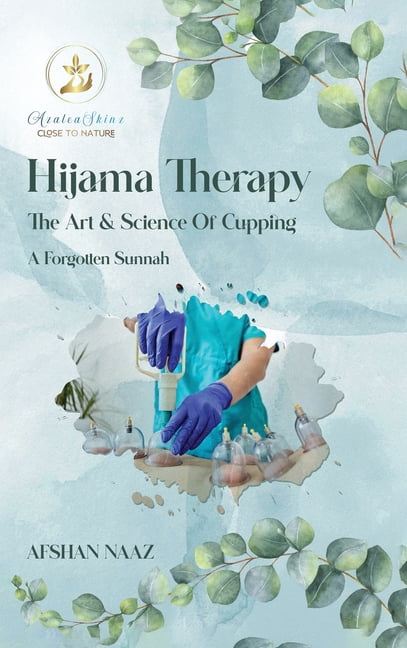 Hijama Therapy: The Art and Science of Cupping (A Forgotten Sunnah ...
