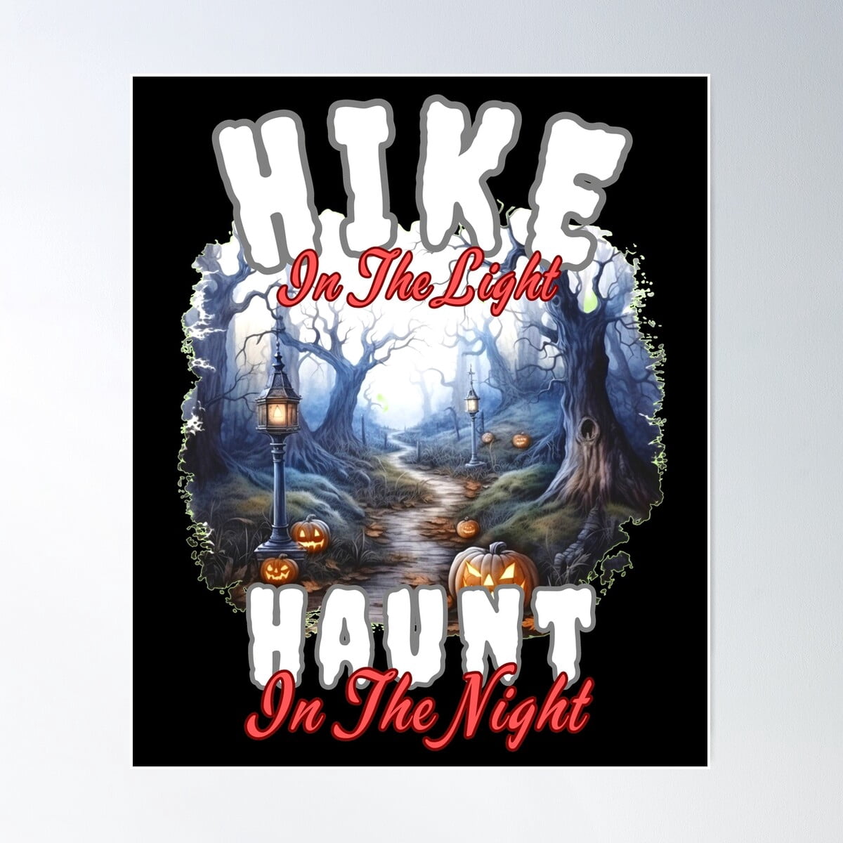 Hike In The Light, Haunt In The Night. Outdoor Walk Poster Wall Art ...