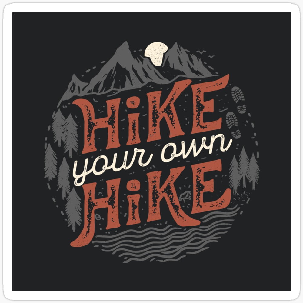 Hike Your Own Hike Sticker Phone Decal Water Bottle Stickers Car Decals ...