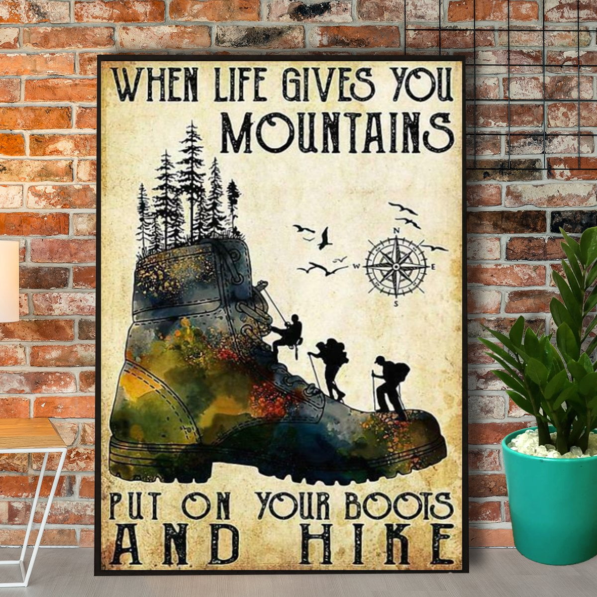 Hiker When Life Gives You Mountains Put On Your Boots And Hike Poster ...