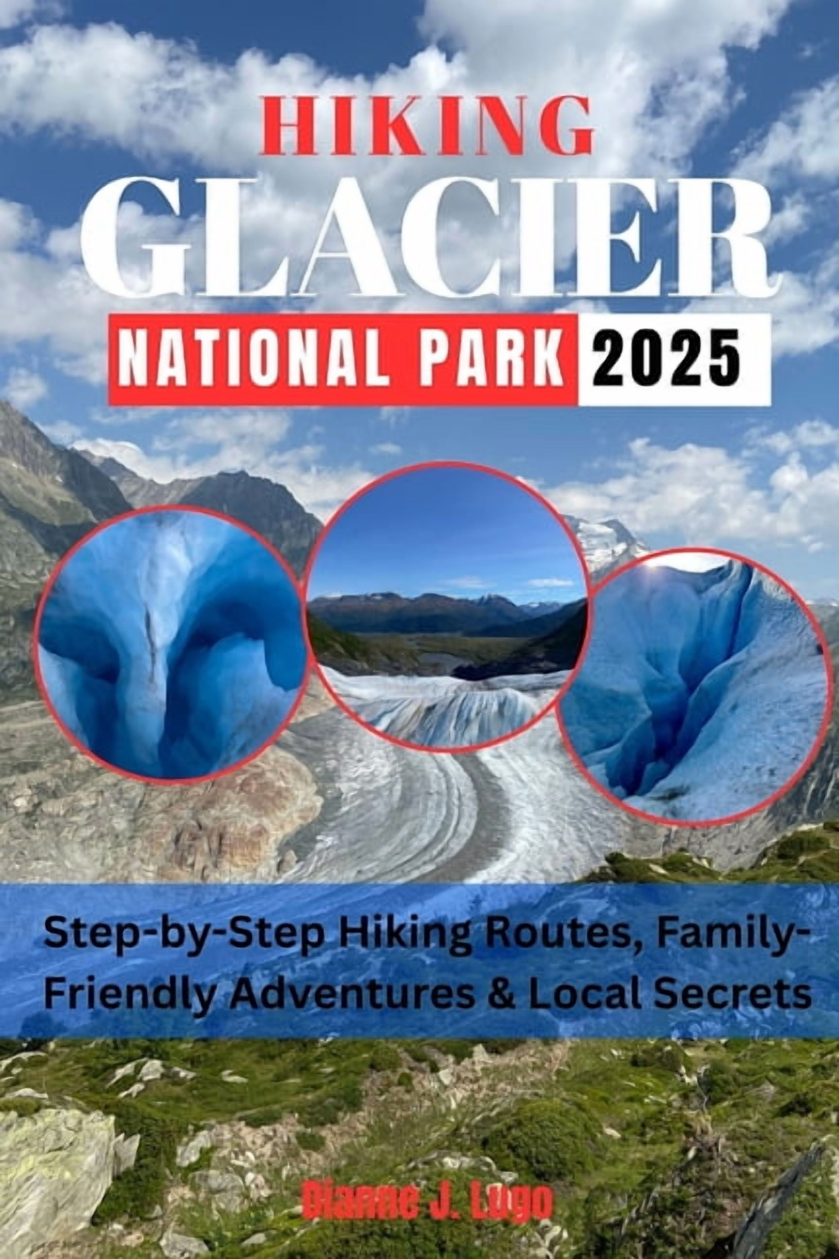 Hiking Glacier National Park 2025: Step-by-Step Hiking Routes, Family ...