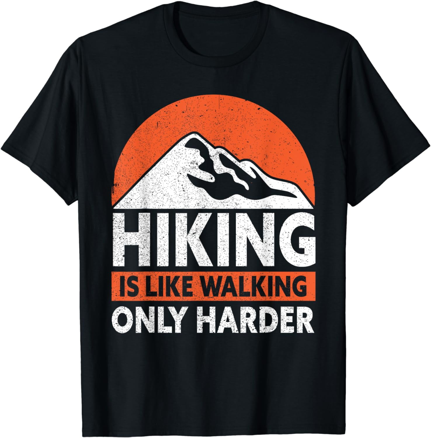 Hiking Is Like Walking Only Harder | Mountain Funny Hiking T-Shirt ...