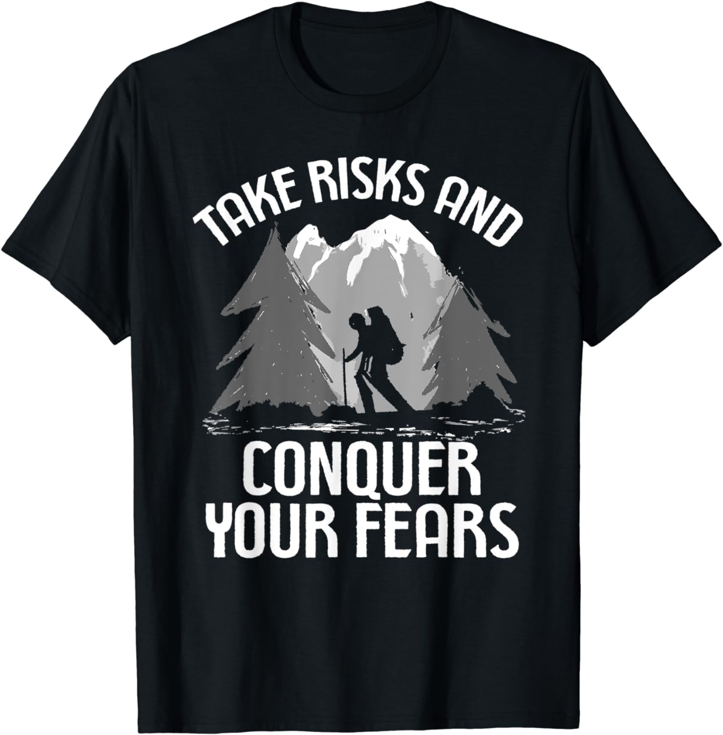 Hiking Mountaineer Nature Take Risks And Conquer Your Fears T-Shirt ...