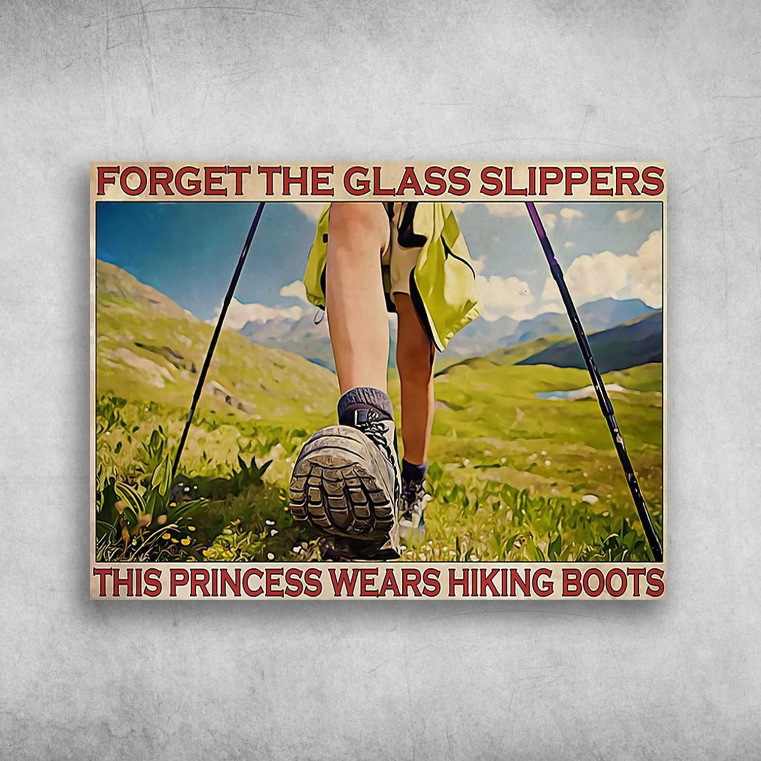 Hiking Poster, Hiking Lover - Forget The Glass Slippers, This Princess ...
