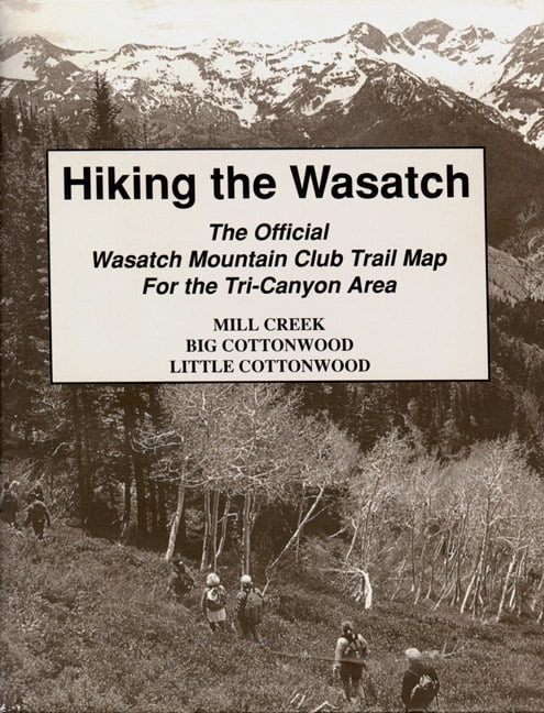 Hiking The Wasatch : The Official Wasatch Mountain Club Trail Map for ...