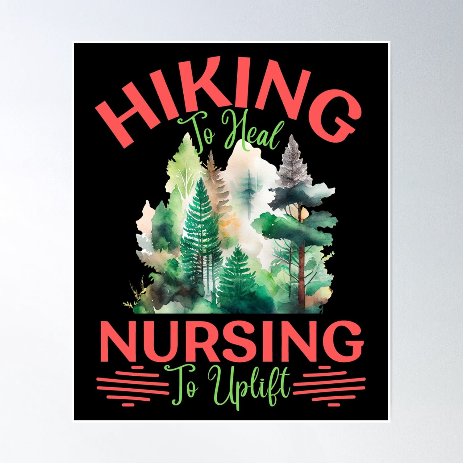 Hiking To Heal, Nursing To Uplift. Hiking Life Poster Wall Art, Modern ...