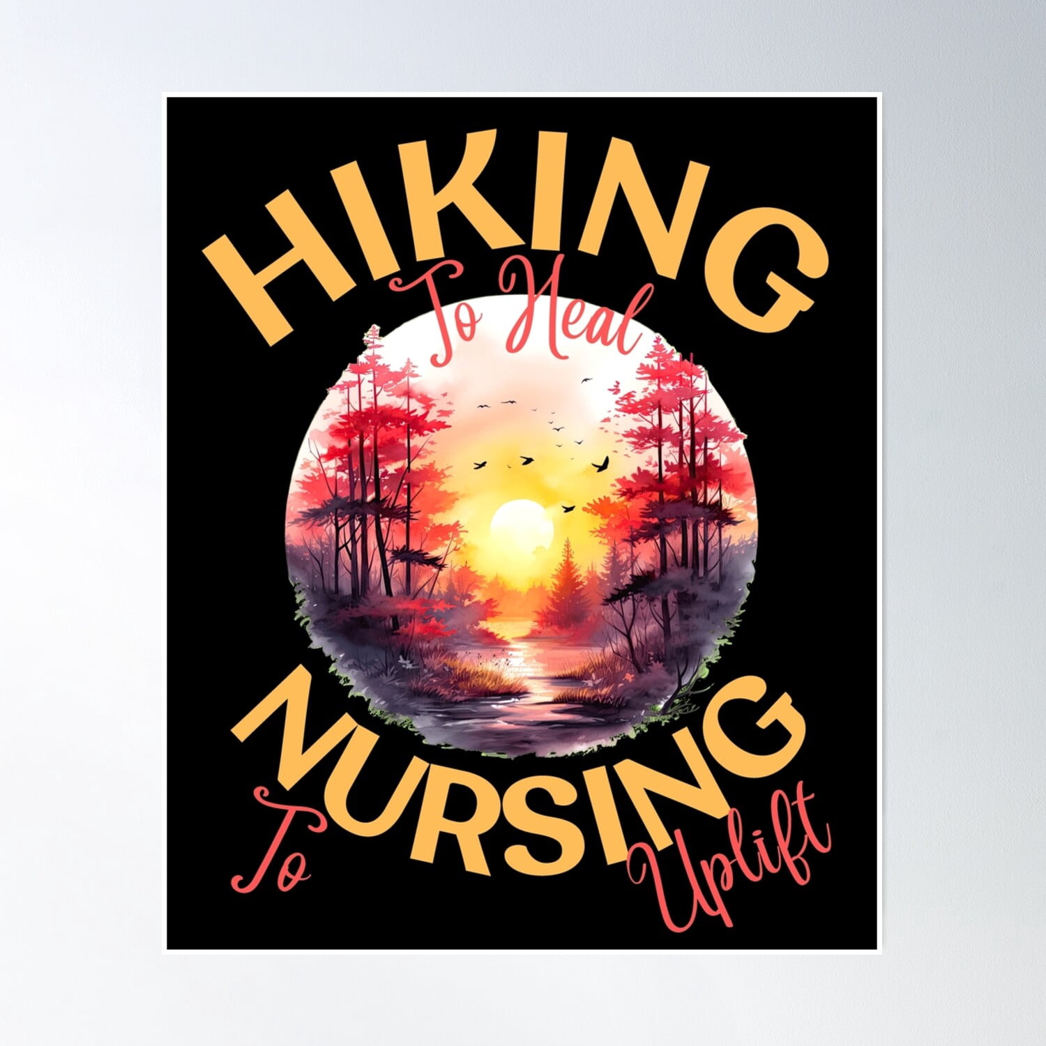 Hiking To Heal, Nursing To Uplift. Nurse Hiking Poster Wall Art, Modern ...