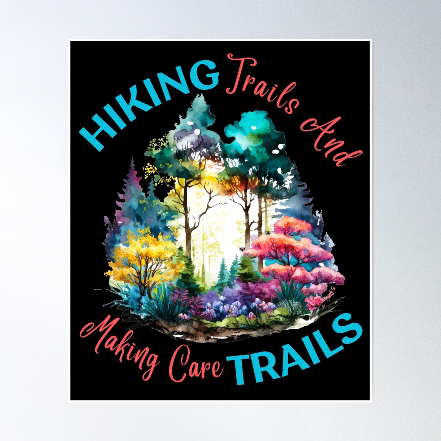Hiking Trails And Making Care Trails. Hiking Lover Poster Wall Art ...