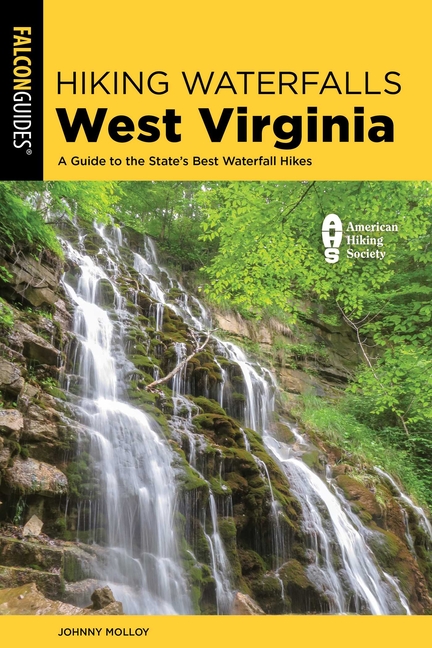 Hiking Waterfalls Hiking Waterfalls West Virginia: A Guide to the State ...