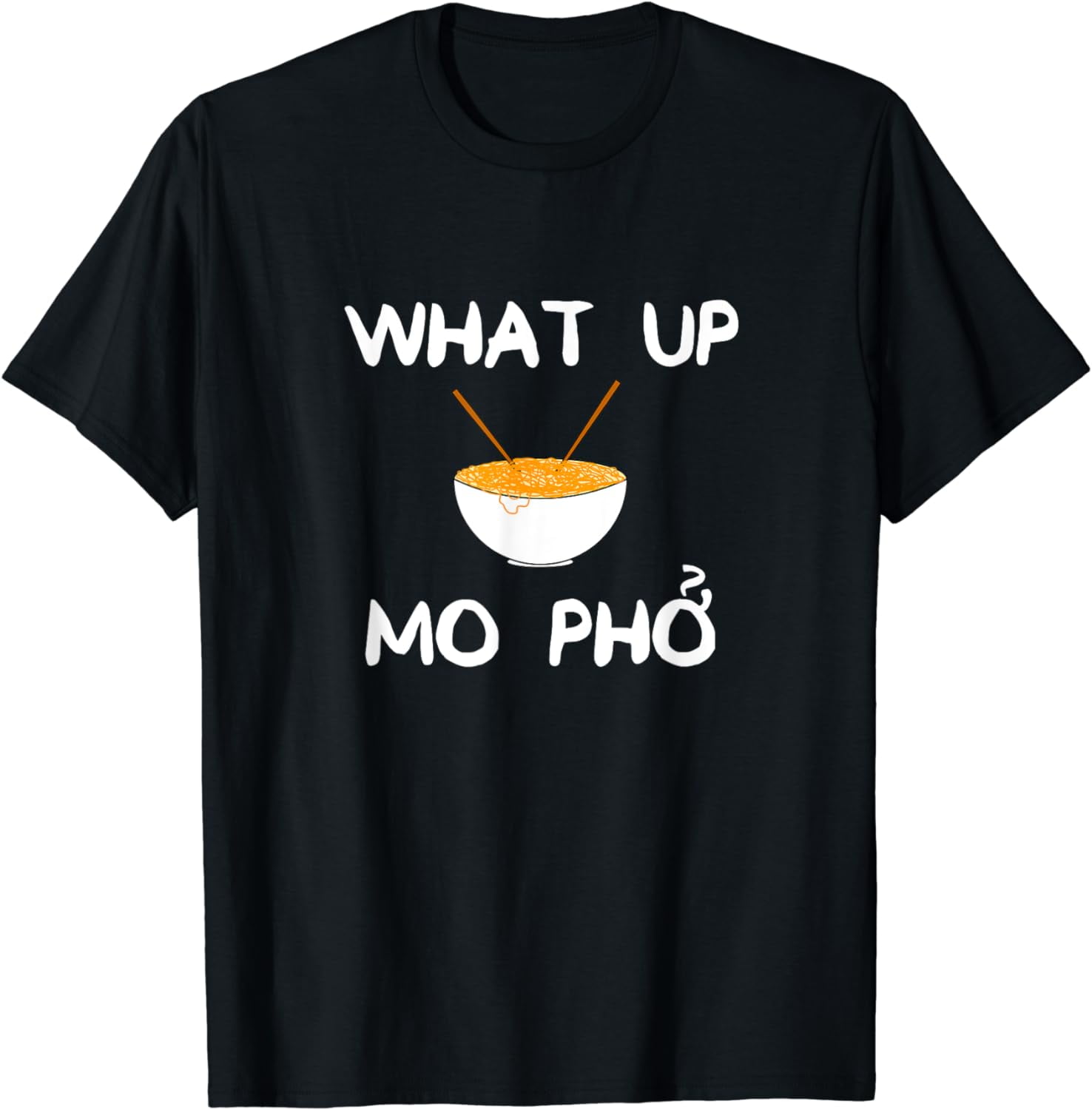 Hilarious Funny What Up Mo Pho T-shirt with Bowl Noodles WHT - Walmart.com