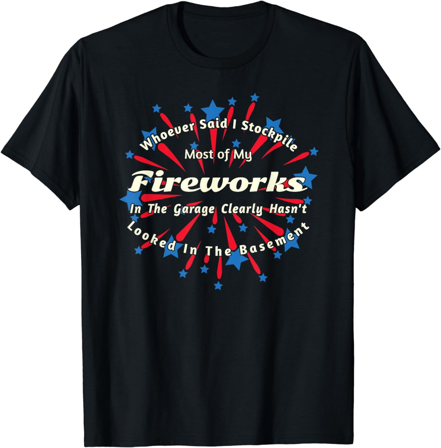 Hilarious Pyrotechnician Fireworks Fan Meme Fourth of July T-Shirt ...
